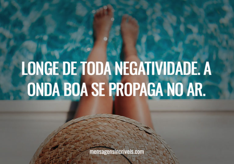 Longe De Toda Negatividade A Onda Boa Se Propaga No Ar