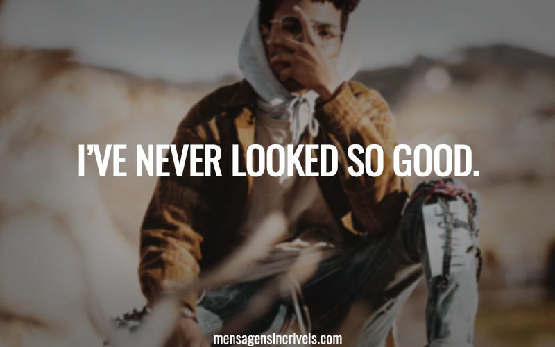 I’ve never looked so good.